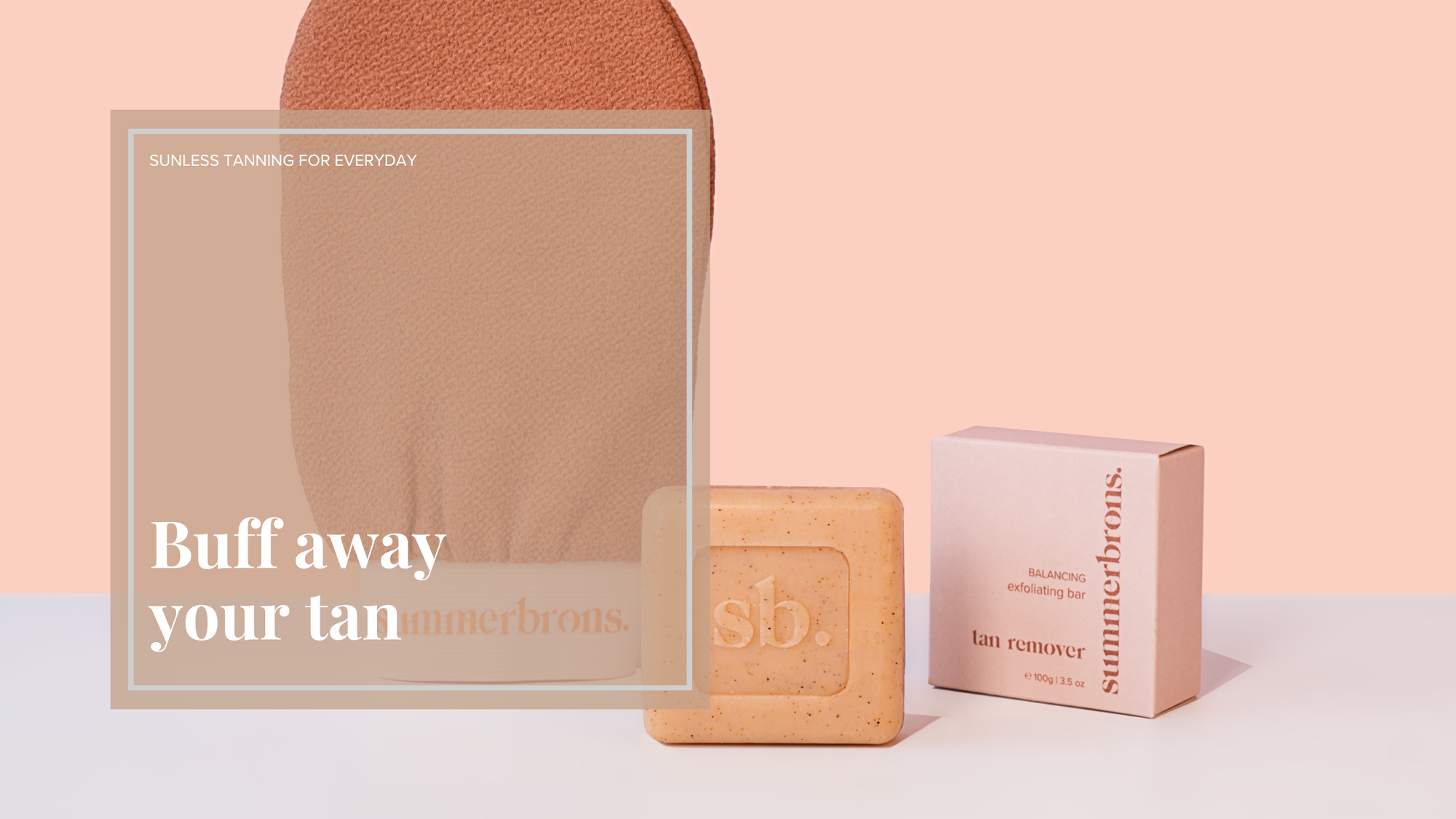 Buff Away Your Tan & Get a Free Tan Remover Bar! – summerbrons. Tan